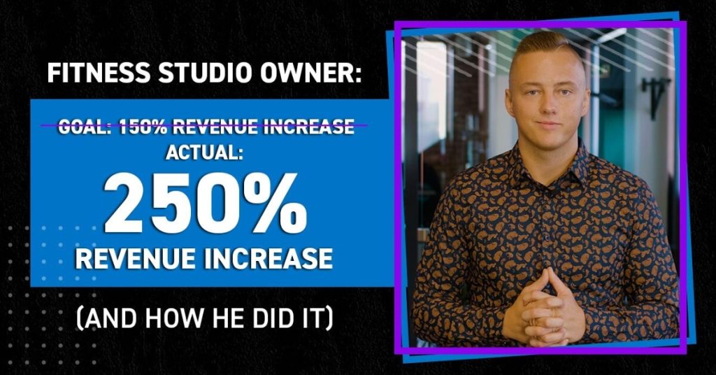 How This Fitness Studio Increased Revenue 250% In 6 Months